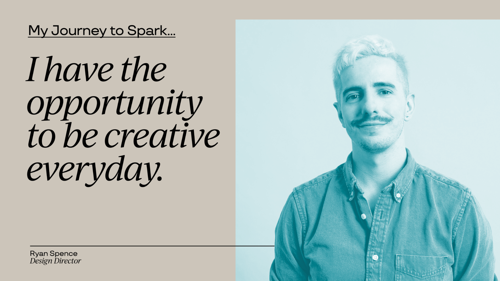 My Journey To Spark: Ryan Spence - Creative Spark