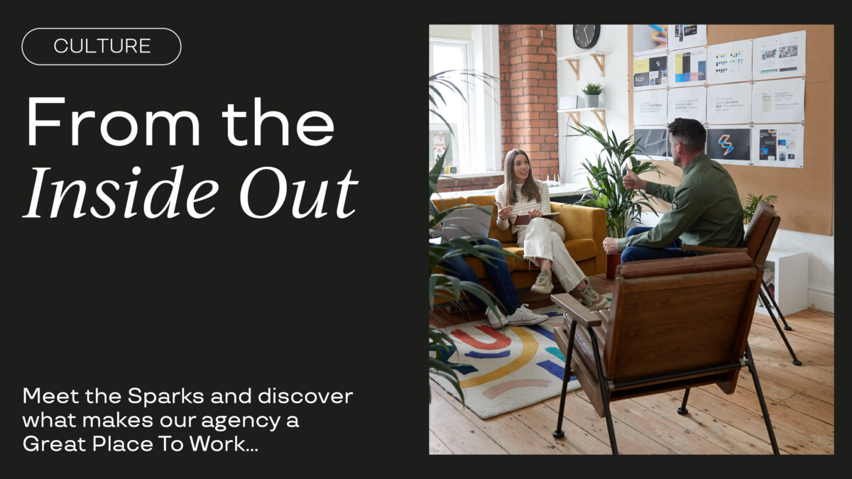 From the Inside Out: Meet the Sparks and discover what makes our agency ...
